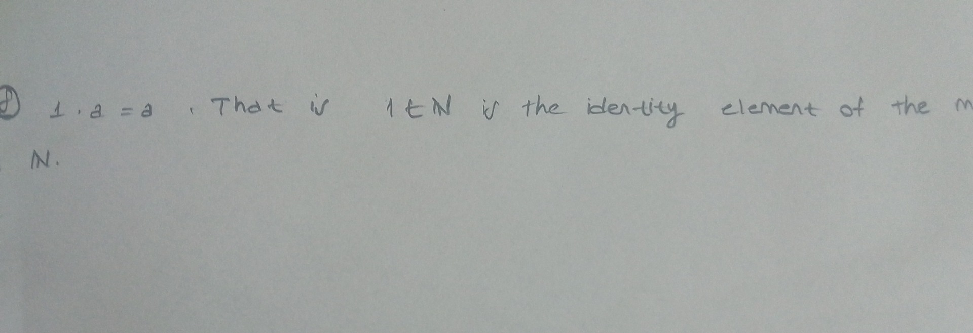 Solved 1.a=a. ﻿That is 1inN is the identity element of the | Chegg.com