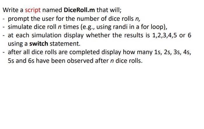 Solved Write a script named Dice Roll.m that will; - prompt | Chegg.com