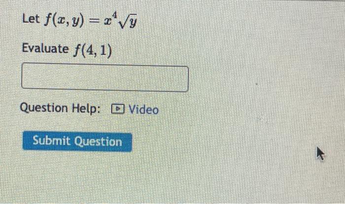 Let f(x,y)=x4y Evaluate f(4,1) | Chegg.com Let f(x,y)=x4y Evaluate f(4,1) | Chegg.com