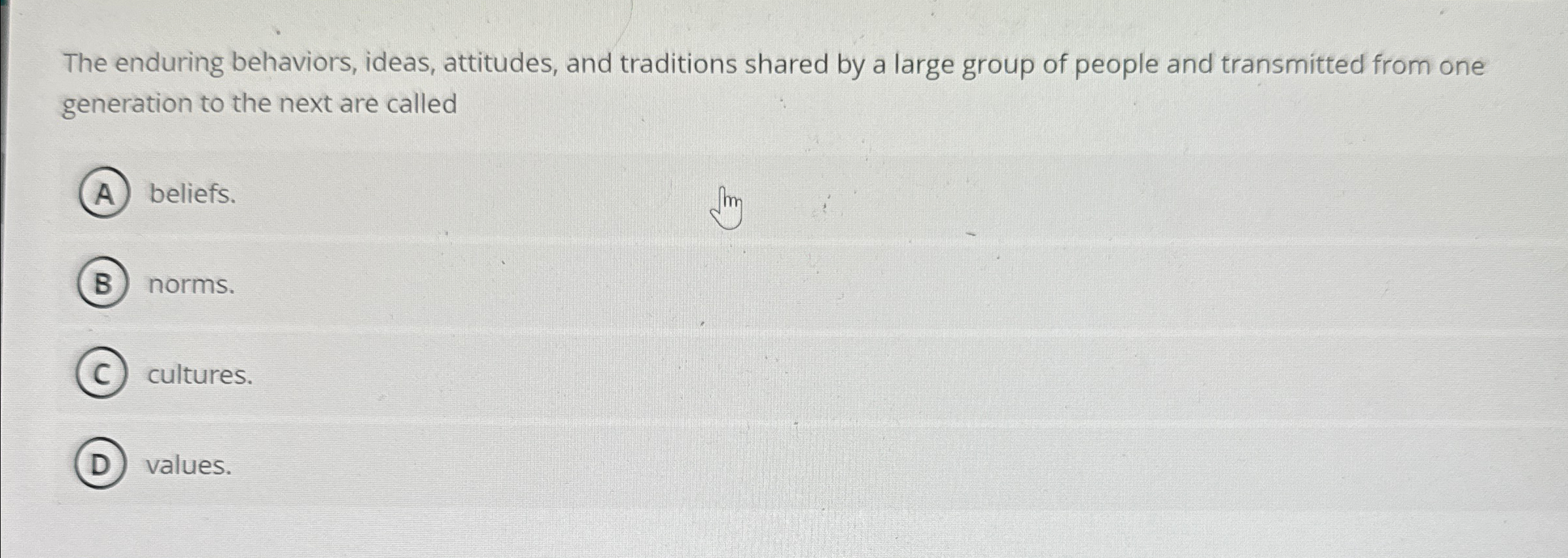 Solved The enduring behaviors, ideas, attitudes, and | Chegg.com