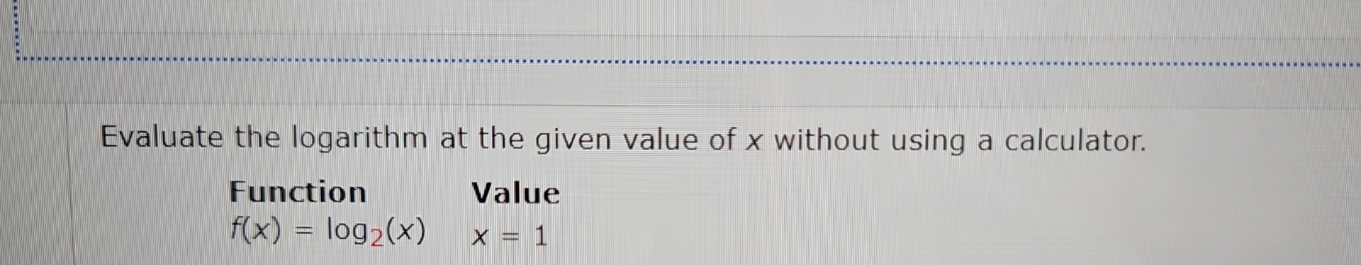 Solved Evaluate the logarithm at the given value of x | Chegg.com