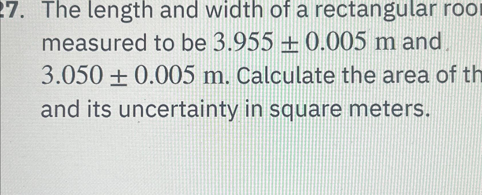Solved The length and width of a rectangular roo measured to | Chegg.com