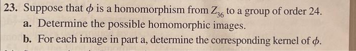 Solved 23. Suppose that is a homomorphism from Z36 to a | Chegg.com
