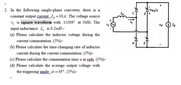 [Solved]: 2. In the following single-phase converter, there