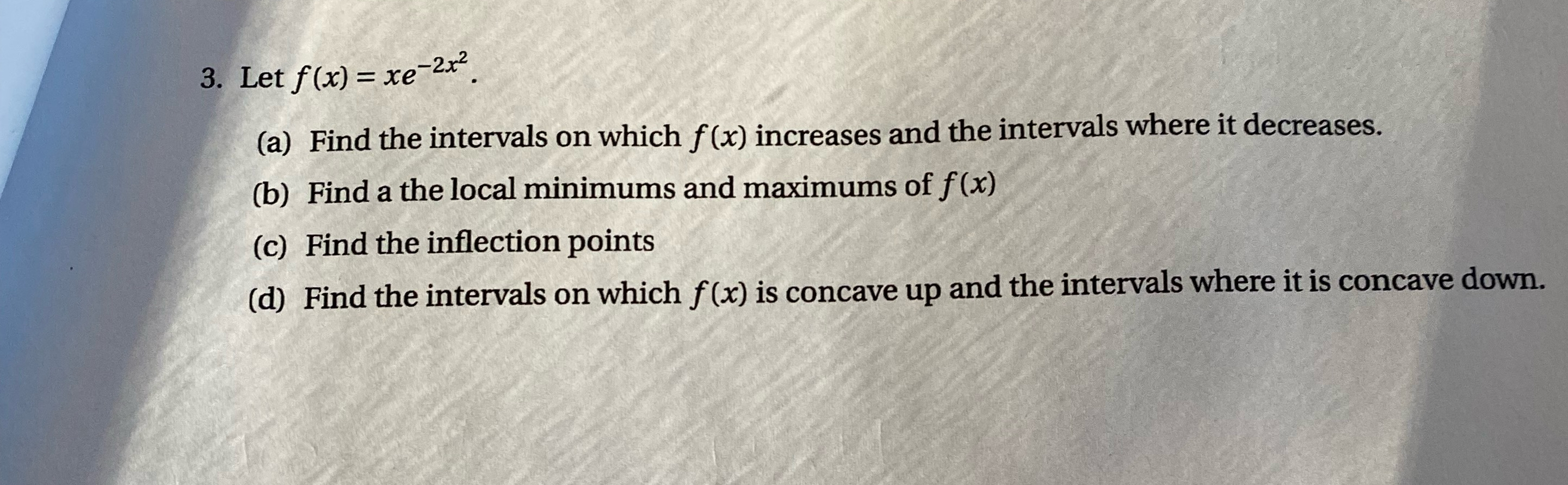 Solved Let f(x)=xe-2x2.(a) ﻿Find the intervals on which f(x) | Chegg.com