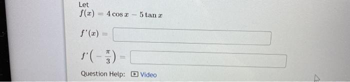 Solved Let f(x) = 4 cos 2 5 tan 2 f'(x) = f(-5) Question | Chegg.com