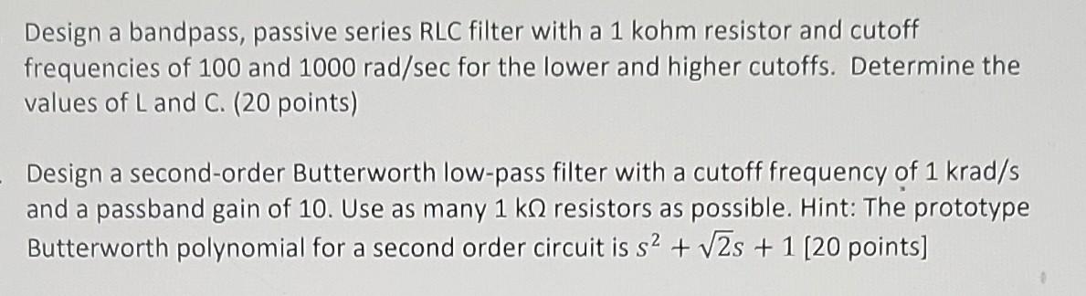 [Solved]: Design a bandpass, passive series RLC fi