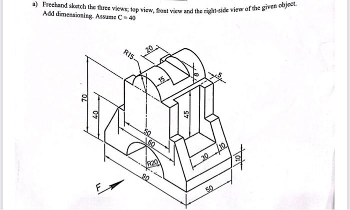 Solved a) Freehand sketch the three views; top view, front | Chegg.com