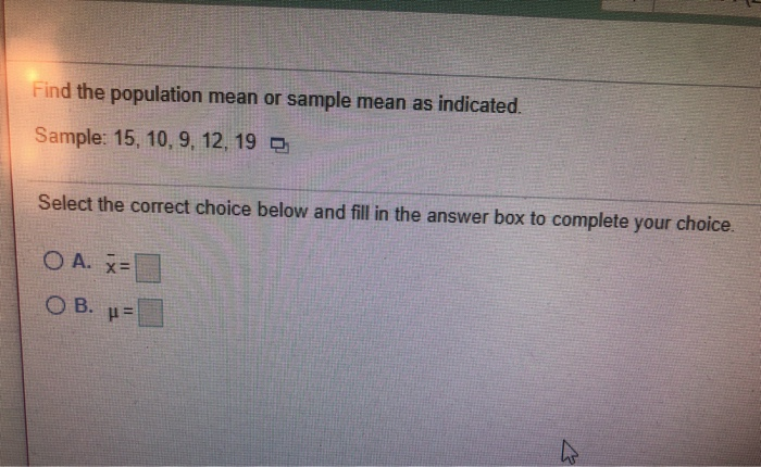 Solved Find the population mean or sample mean as indicated. | Chegg.com