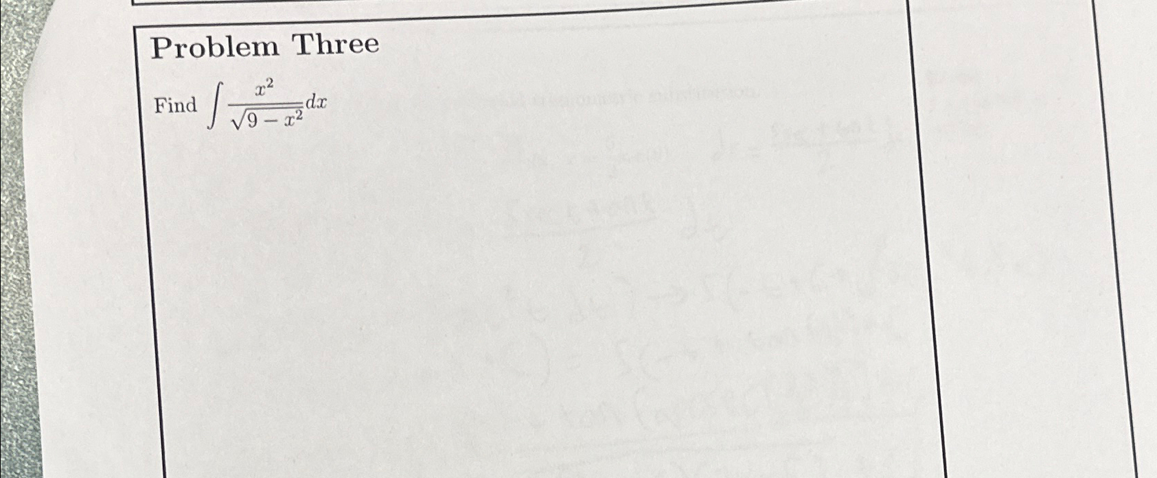 Solved Problem ThreeFind ∫﻿﻿x29-x22dx | Chegg.com