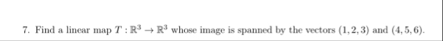 Solved Find a linear map T:R3→R3 ﻿whose image is spanned by | Chegg.com
