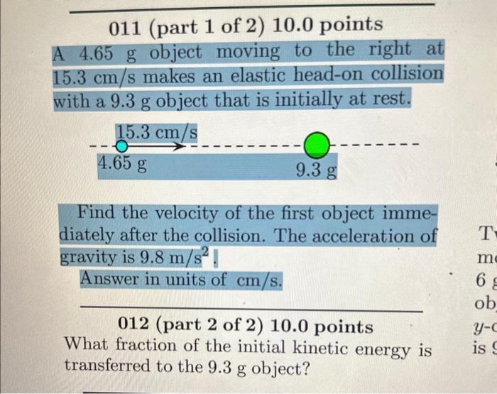 Solved 011 (part 1 of 2 ) 10.0 points A 4.65 g object moving | Chegg.com
