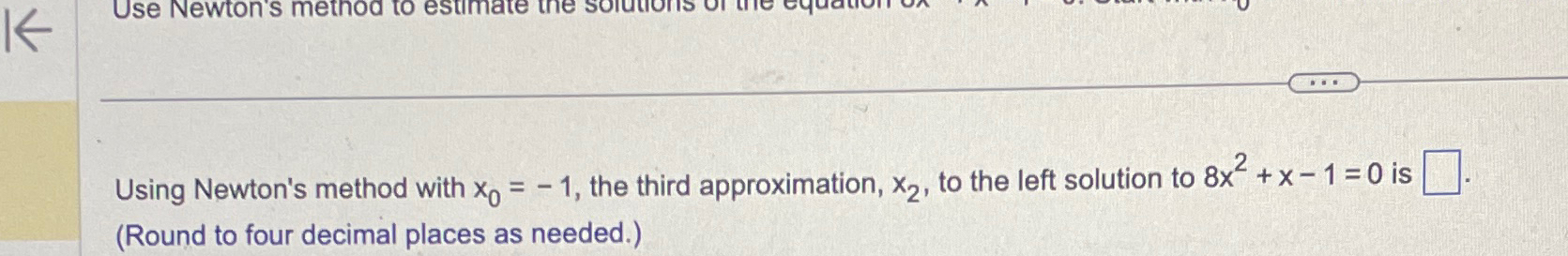 Solved Using Newton's method with x0=-1, ﻿the third | Chegg.com