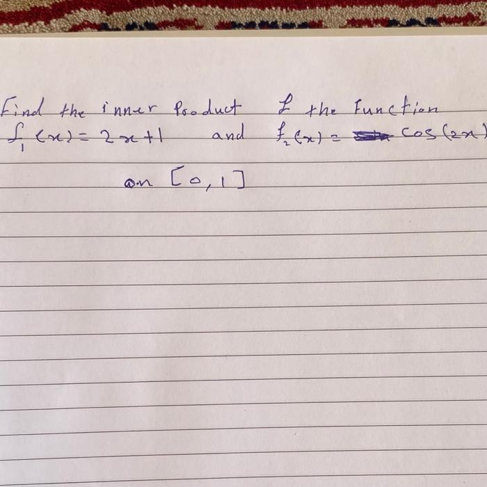 Solved Find the inner Product f the Function f1(x)=2x+1 and | Chegg.com