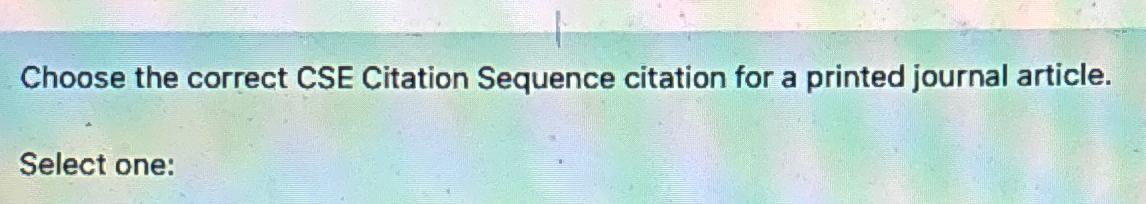 Solved Choose the correct CSE Citation Sequence citation for | Chegg.com