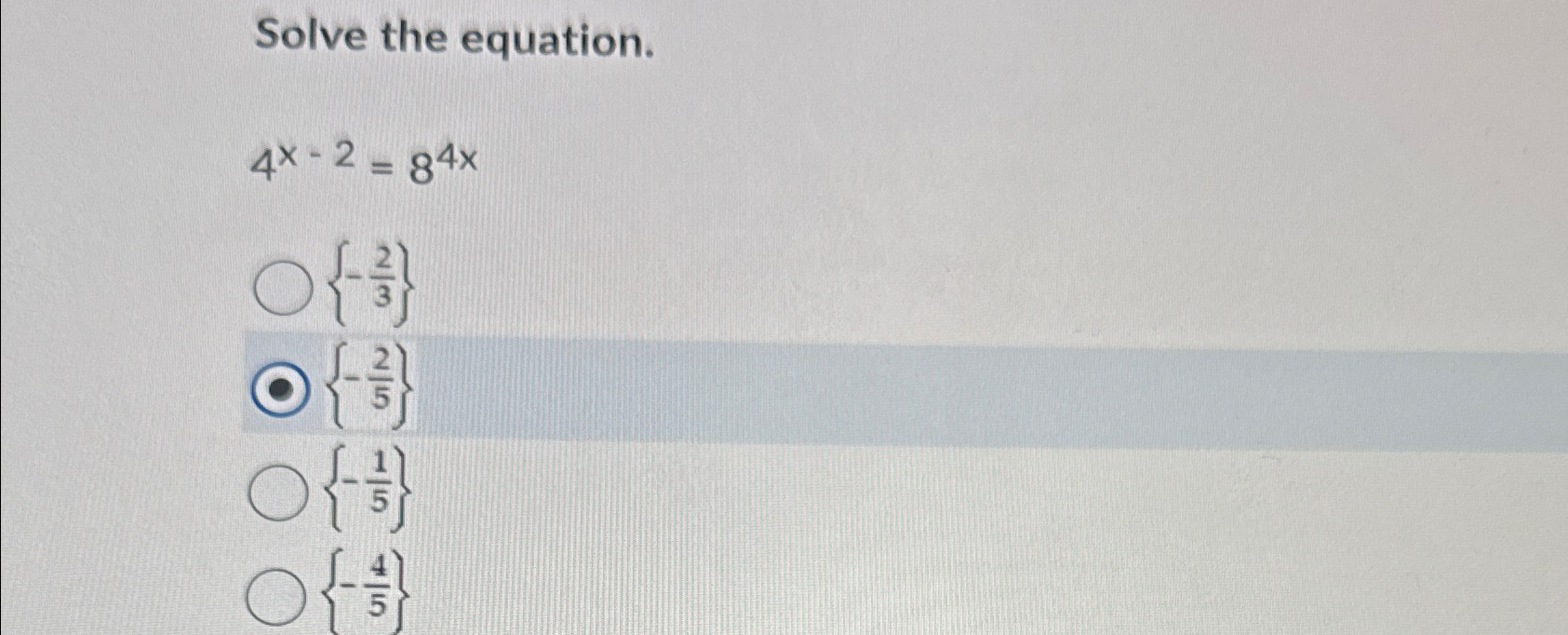 Solved Solve the equation.4x-2=84x{-23}{-25}{-15}{-45} | Chegg.com