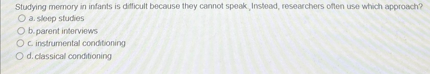 Solved Studying memory in infants is difficult because they | Chegg.com