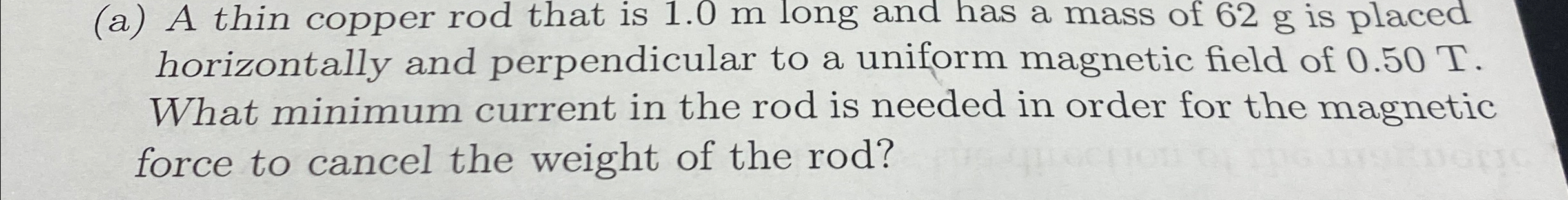 Solved (a) ﻿A thin copper rod that is 1.0m ﻿long and has a | Chegg.com