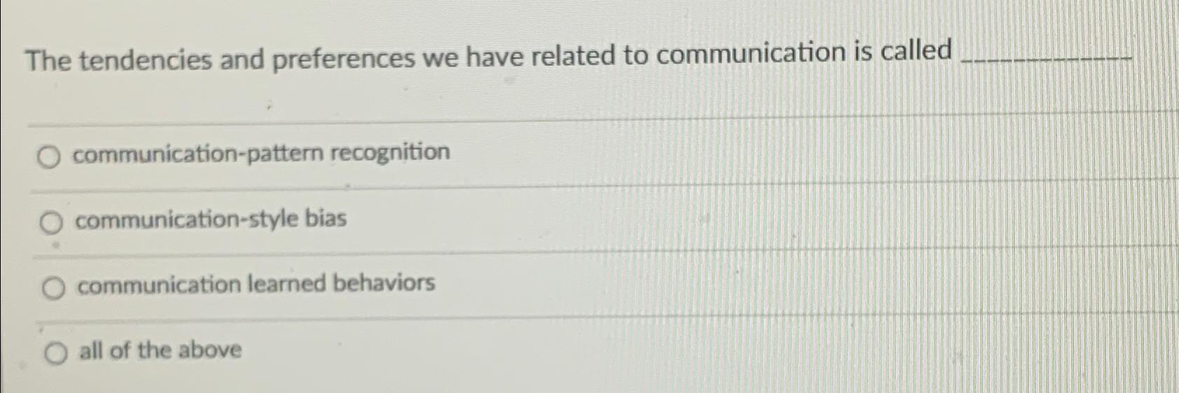 Solved The tendencies and preferences we have related to | Chegg.com