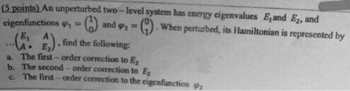 Solved (5 points) An unperturbed two-level system has energy | Chegg.com