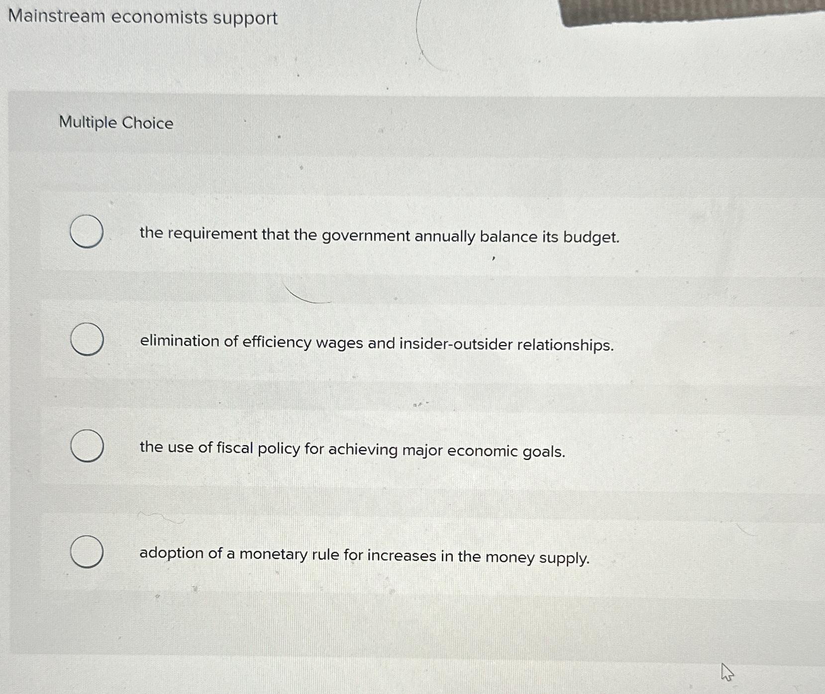 Solved Mainstream economists supportMultiple Choicethe | Chegg.com