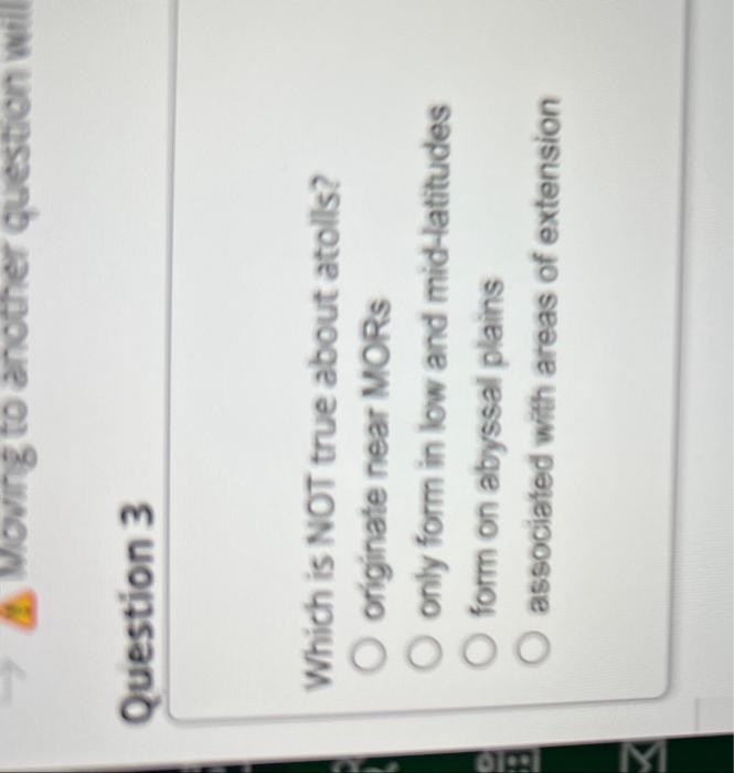 Solved Which is NOT true about atolls? originate near MORs | Chegg.com