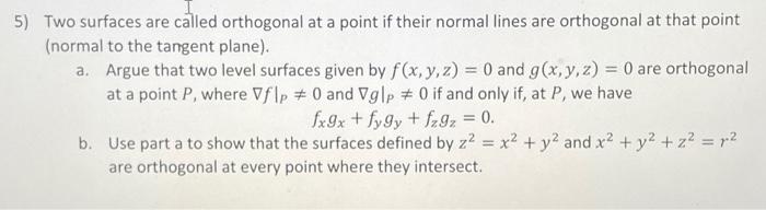 Solved 5) Two surfaces are called orthogonal at a point if | Chegg.com