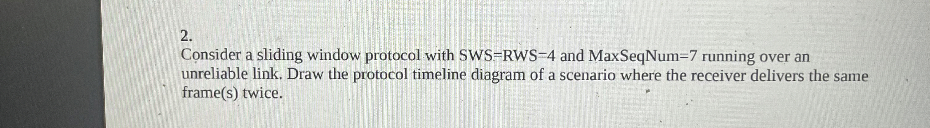 Solved Consider a sliding window protocol with SWS=RWS=4 | Chegg.com