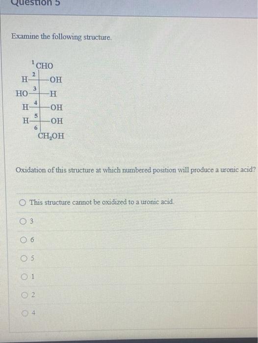 Solved Question 5 Examine the following structure. CHO 2 H | Chegg.com