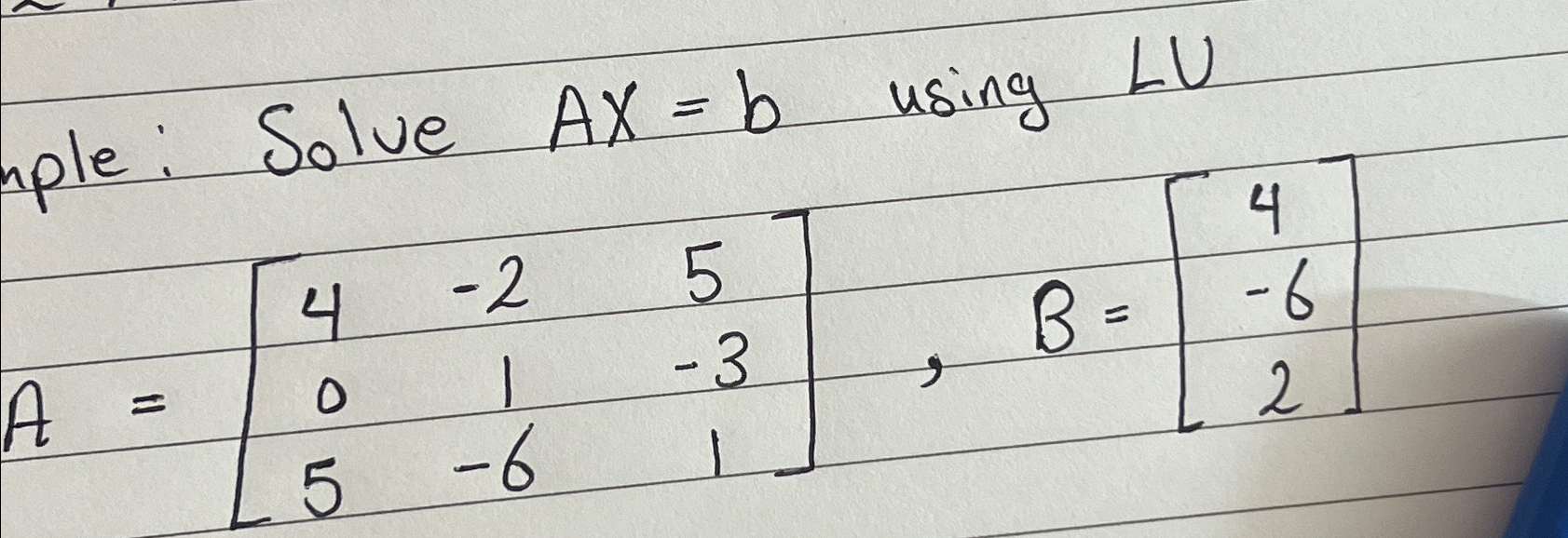 Solved uple: Solve Ax=b ﻿using LUA=[4-2501-35-61],B=[4-62] | Chegg.com