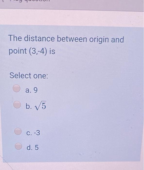 Solved The distance between origin and point (3,-4) is | Chegg.com