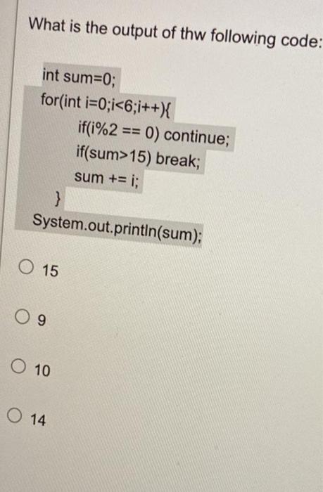 Solved What is the output of the following code: int sum=0; | Chegg.com