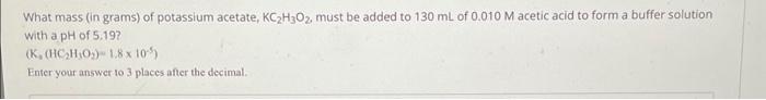 Solved What mass (in grams) of potassium acetate, KC2H3O2. | Chegg.com