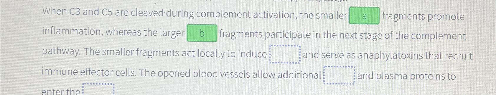 Solved When C3 ﻿and C5 ﻿are cleaved during complement | Chegg.com