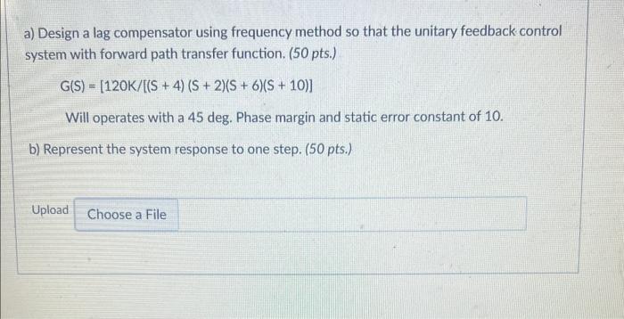 Solved a) Design a lag compensator using frequency method so | Chegg.com