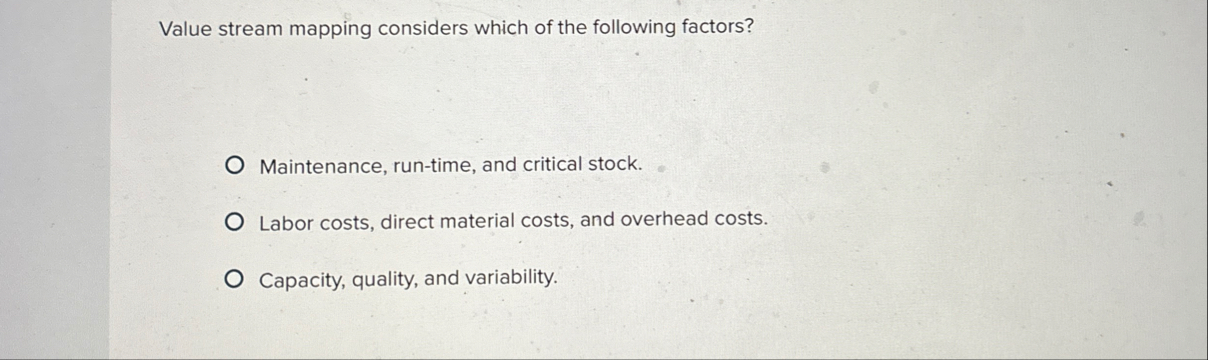 Solved Value stream mapping considers which of the following | Chegg.com