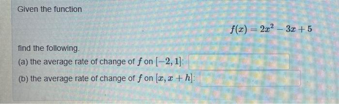 Solved Given the function f(x) = 2x2 – 3x +5 find the | Chegg.com
