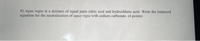 Solved 8) Aqua regia is a mixture of equal parts nitric acid | Chegg.com