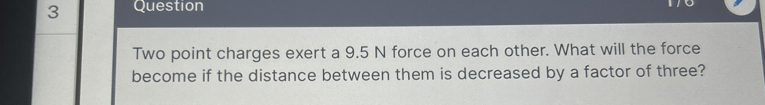 Solved QuestionTwo point charges exert a 9.5 ﻿N force on | Chegg.com
