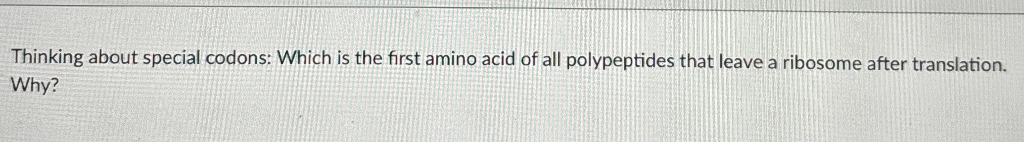 Solved Thinking about special codons: Which is the first | Chegg.com