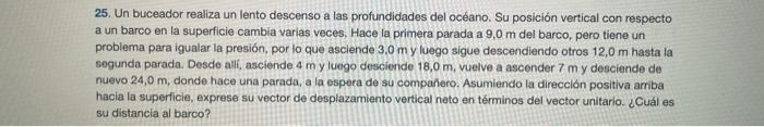Solved 25. Un buceador realiza un lento descenso a las | Chegg.com