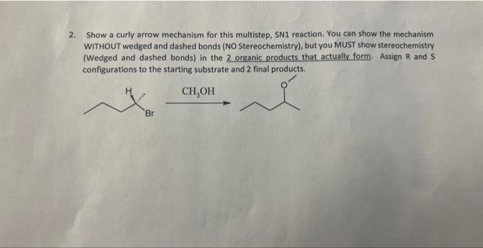 Solved 2. Show a curly arrow mechanism for this multistep, | Chegg.com