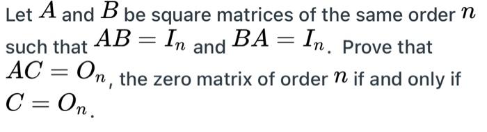 Solved Let A and B be square matrices of the same order n AB | Chegg.com