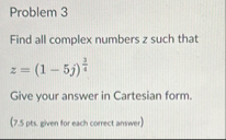 Solved Problem 3Find all complex numbers z ﻿such | Chegg.com
