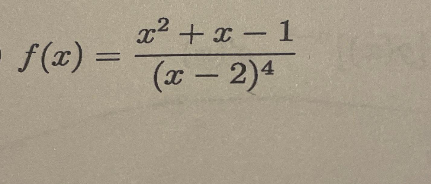 Solved Find the derivative.f(x)=x2+x-1(x-2)4 | Chegg.com