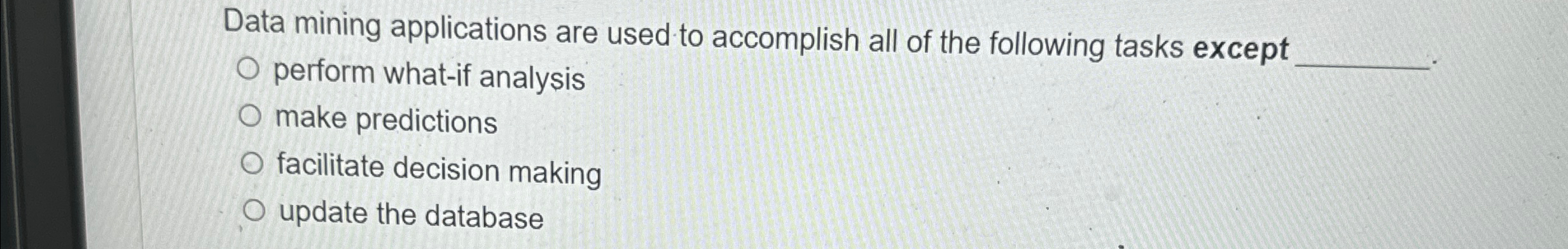 Solved Data mining applications are used to accomplish all | Chegg.com