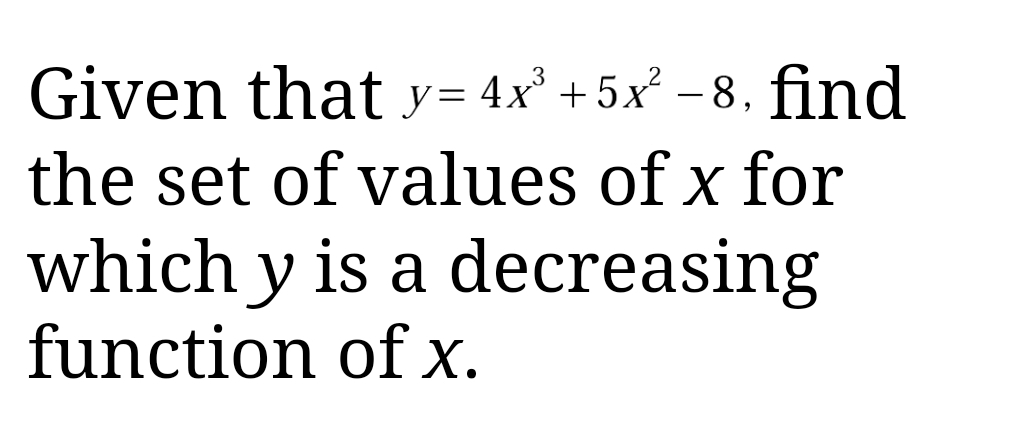 Solved Given that y=4x3+5x2-8, ﻿find the set of values of x | Chegg.com