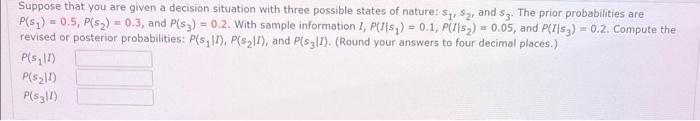 Solved Suppose that you are given a decision situation with | Chegg.com