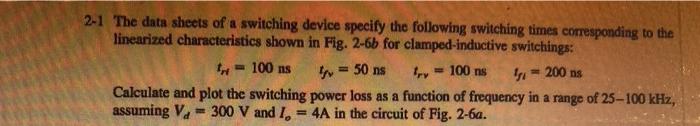 Solved 2-1 The data sheets of a switching device specify the | Chegg.com
