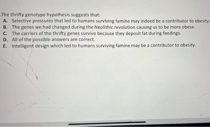 Solved The thrifty genotype hypothesis suggests that: A. | Chegg.com